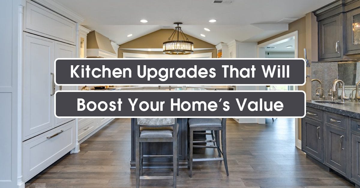 Kitchen Upgrades That Will Boost Your Home Value | Buzzerhub